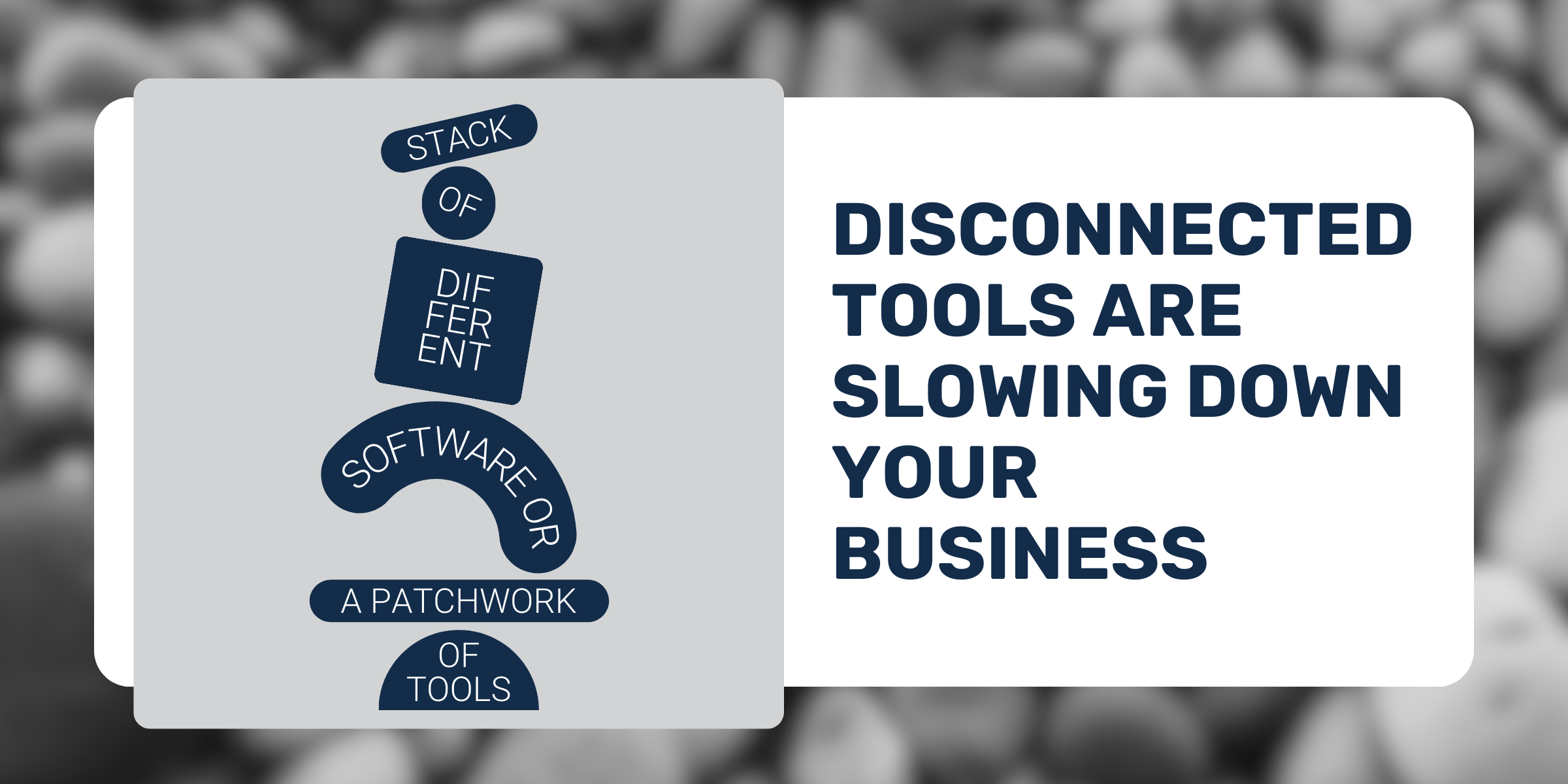 Disconnected Data Tools Are Slowing Down Your Business